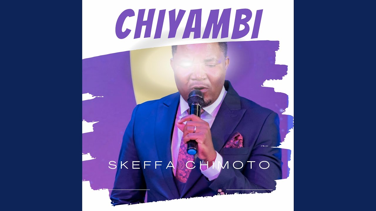 Skeffa Chimoto Chiyambi - Malawi Music: Song Lyrics, Music Videos ...