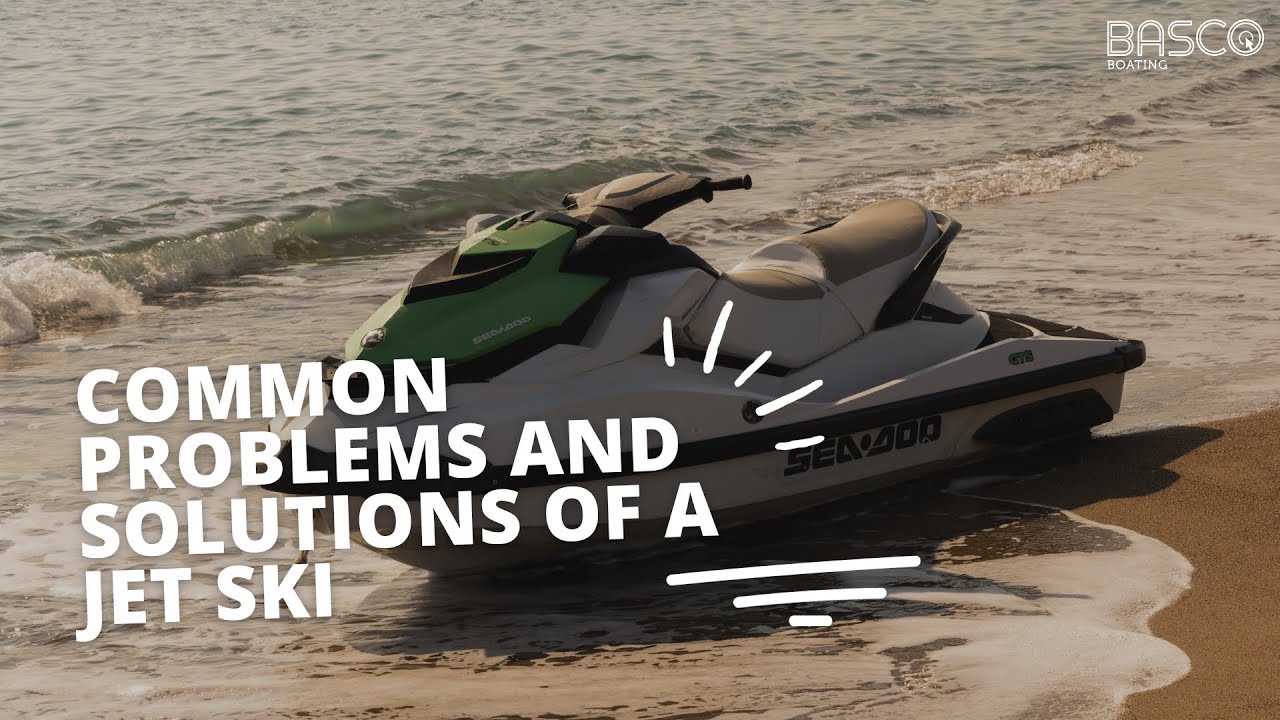 Common Problems and Solutions of a Jet Ski - YouTube