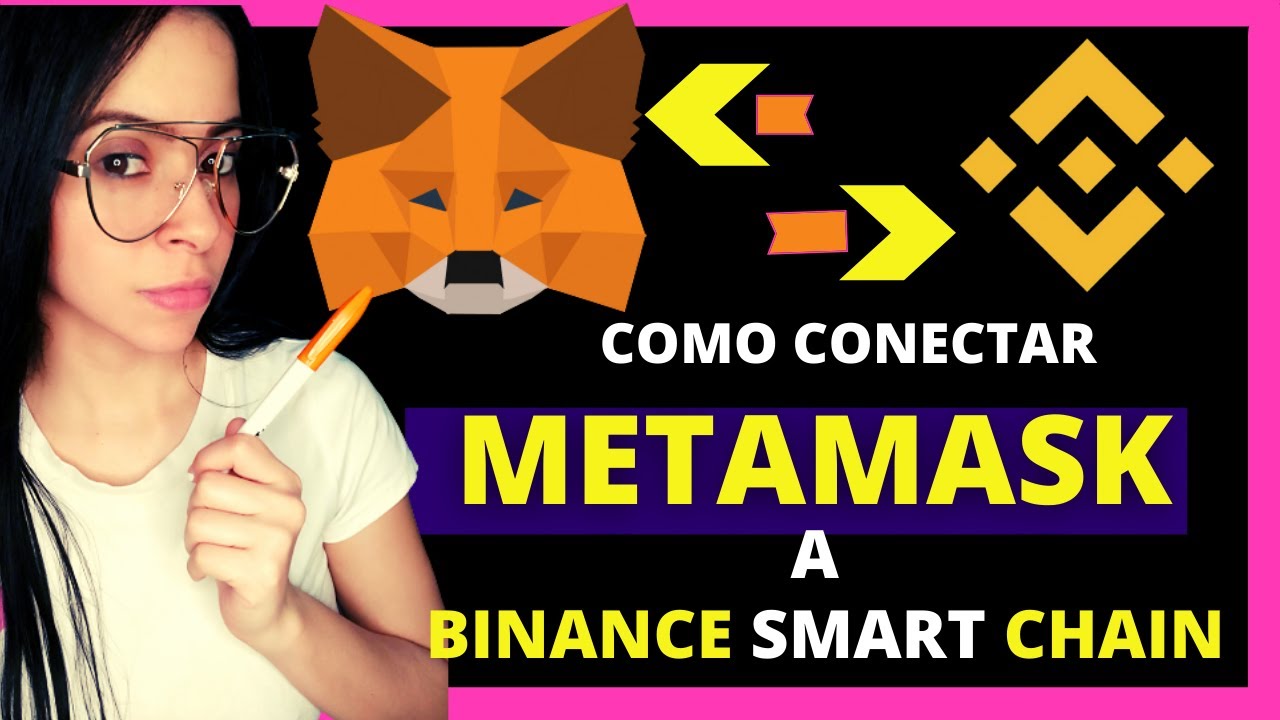 Còmo conectar metamask a binance smart chain🦊 | Para principiantes 2021 ...