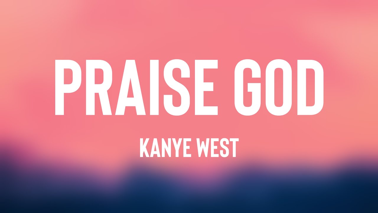 Praise God - Kanye West (Lyrics) ☄ - YouTube