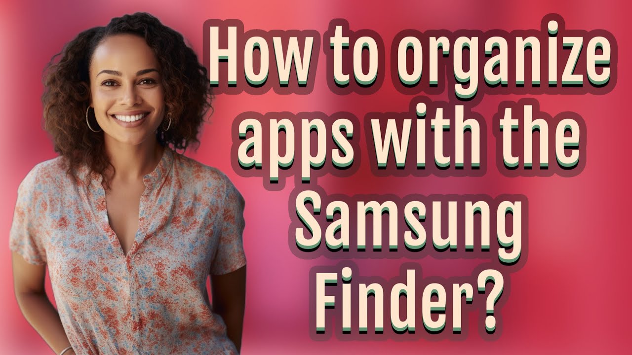 How to organize apps with the Samsung Finder? - YouTube