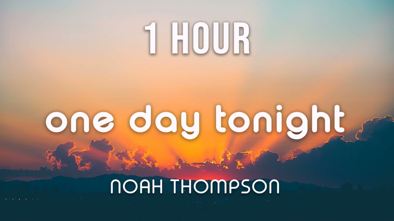 [1 HOUR LOOP] Noah Thompson - One Day Tonight - YouTube