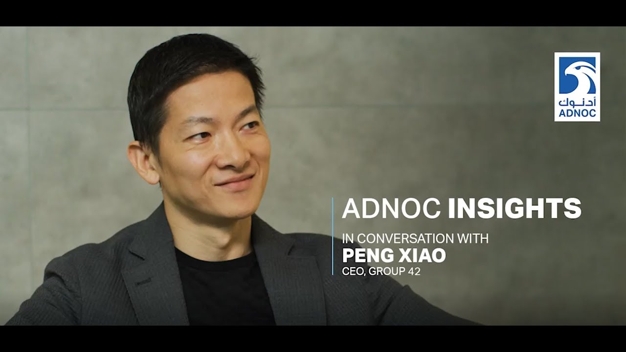 ADNOC INSIGHTS: In Conversation with Peng Xiao, CEO of Group 42 - YouTube