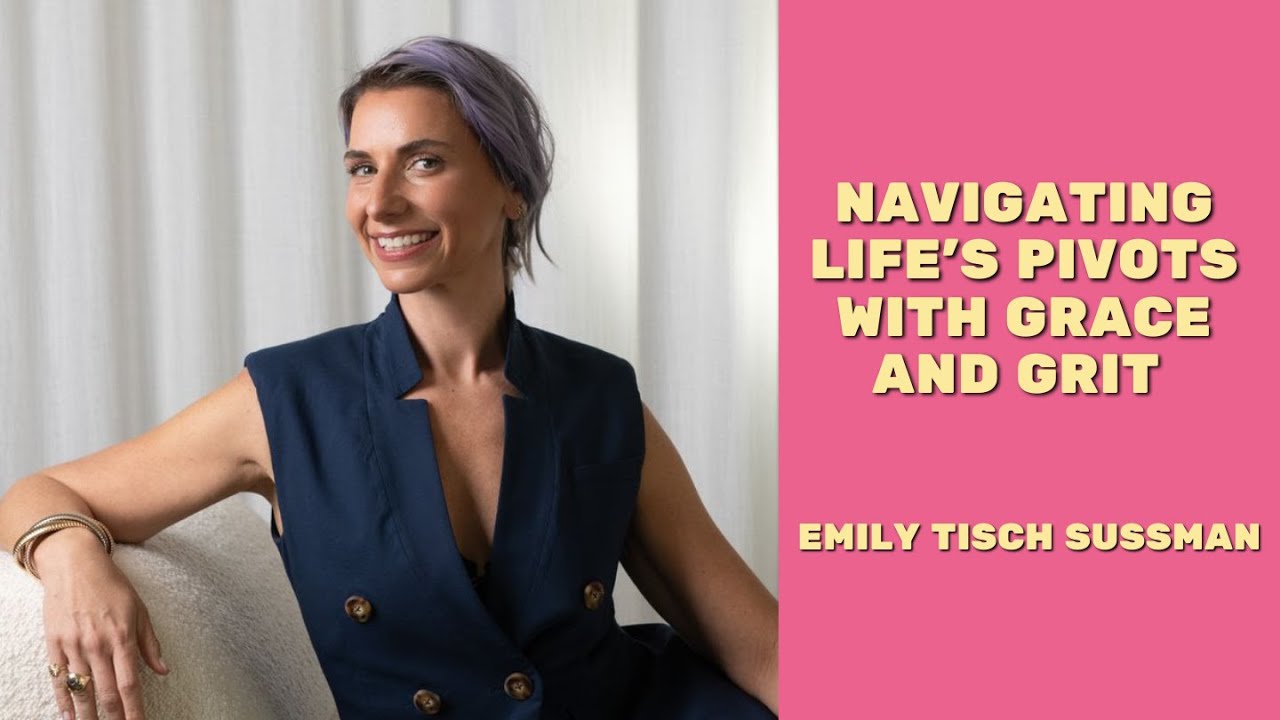 Emily Tisch Sussman: Navigating Life’s Pivots with Grace and Grit ...
