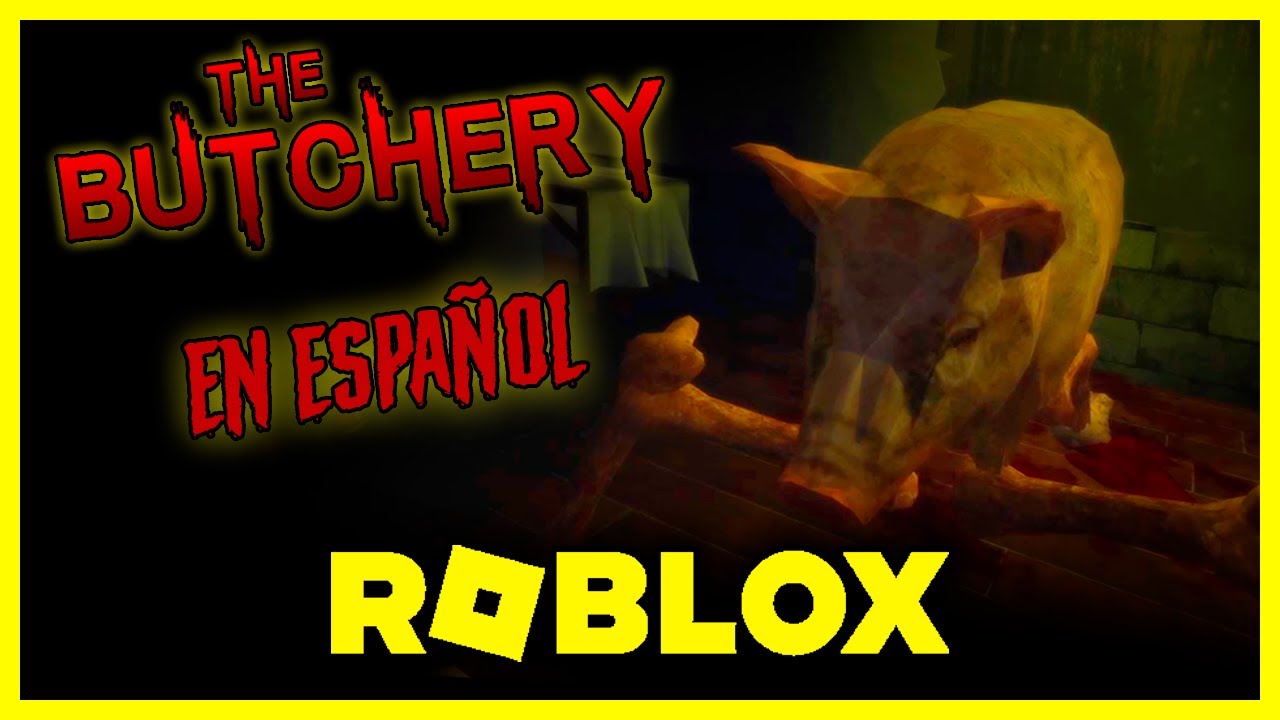 The Butchery [Juego de terror de ROBLOX] - En español - YouTube