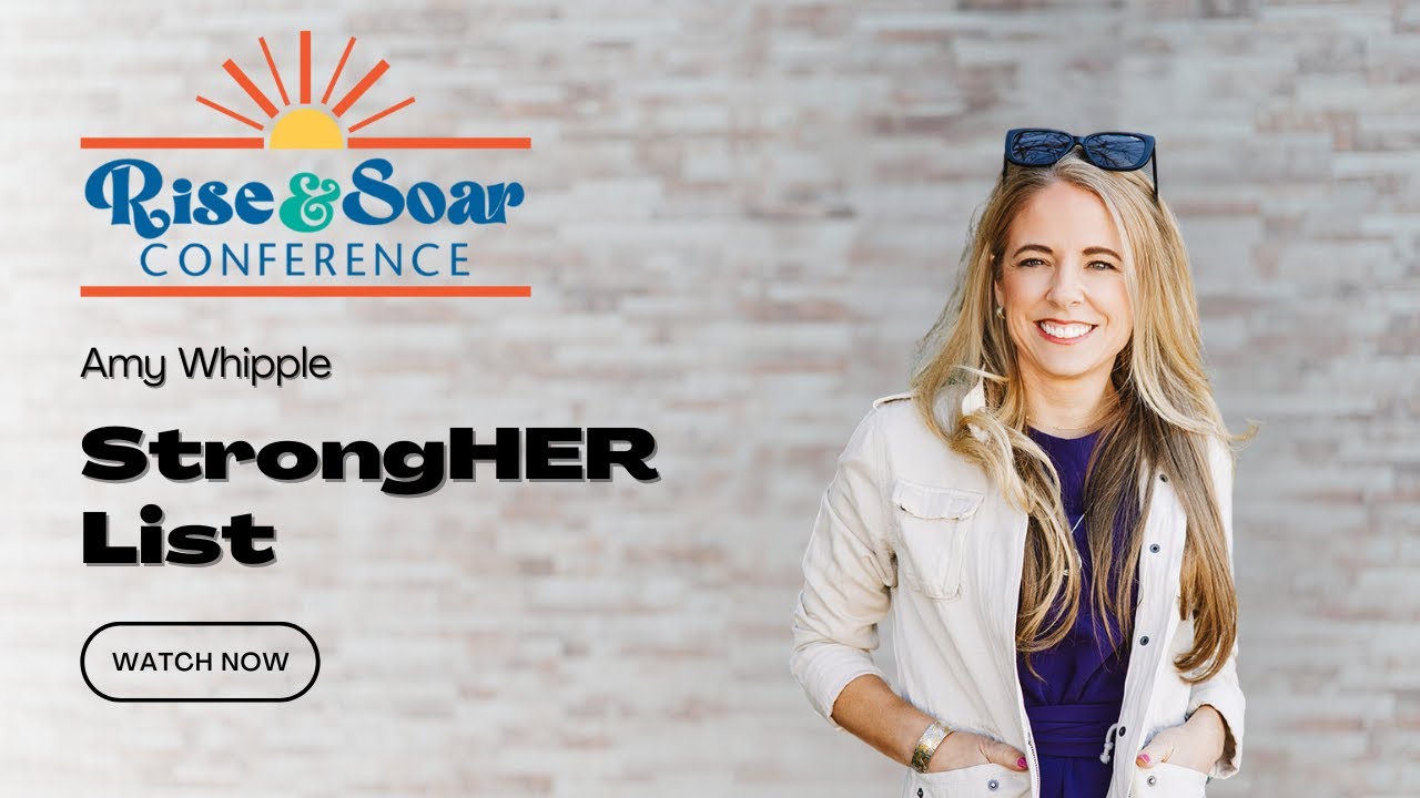 StrongHER List | Amy Whipple | Rise and Soar Conference - YouTube