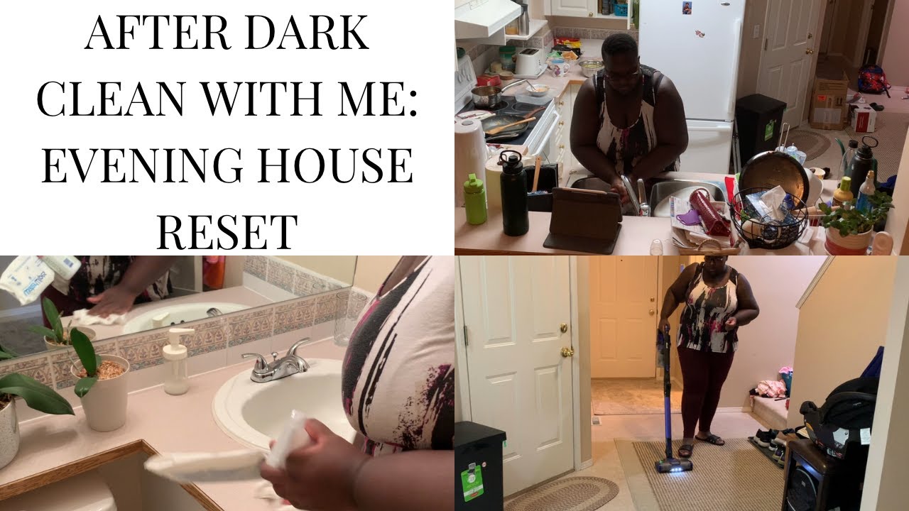 AFTER DARK CLEAN WITH ME: EVENING HOUSE RESET / SPEED CLEANING ...