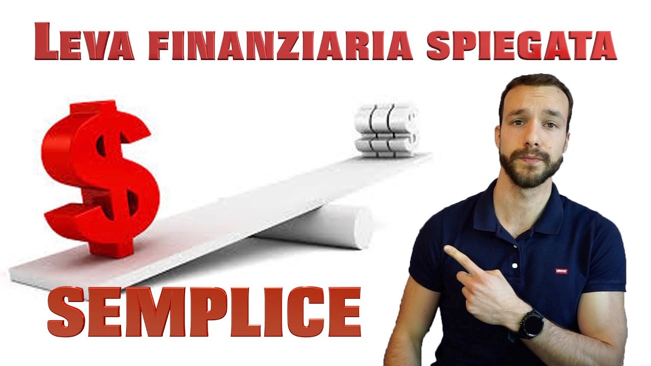 Come FUNZIONA la Leva finanziaria (cosa devi sapere) - YouTube