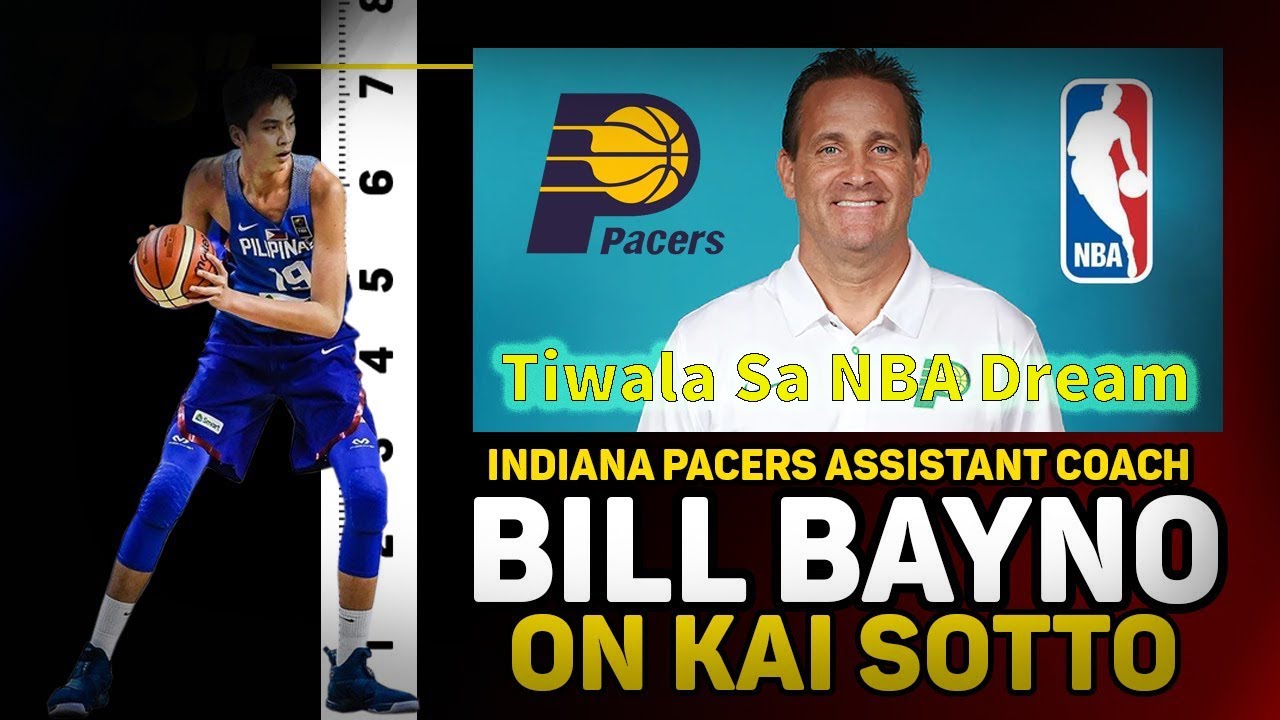 Indiana Pacers Assistant Coach Bill Bayno Tiwala sa NBA Dream Ni Kai ...