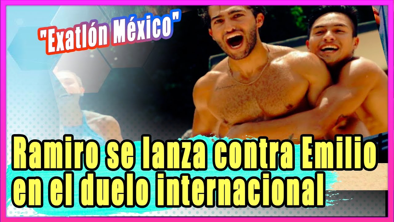 Exatlón México: Ramiro se lanza contra Emilio en el duelo internacional ...