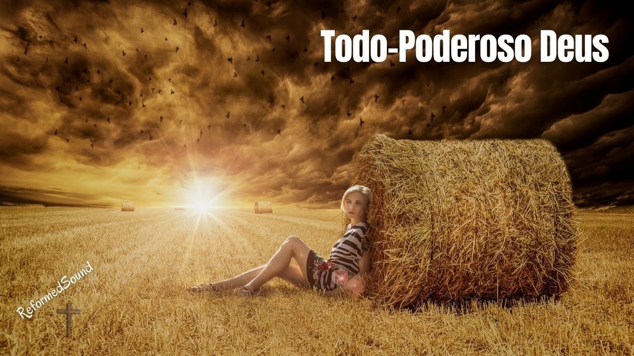 Todo-Poderoso Deus | ReformedSound - YouTube