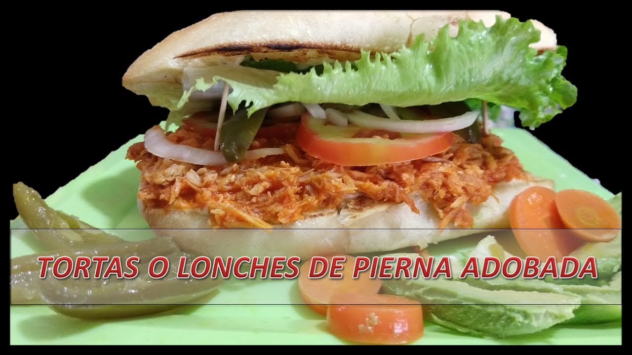 Torta o lonche de Pierna adobada | Comida Mexicana | Mexican Food - YouTube