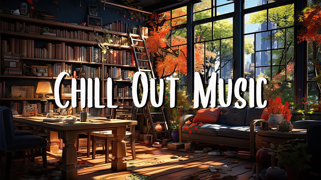 [playlist] Chill Out Music ~ best songs 2023 for relax - morning songs ...