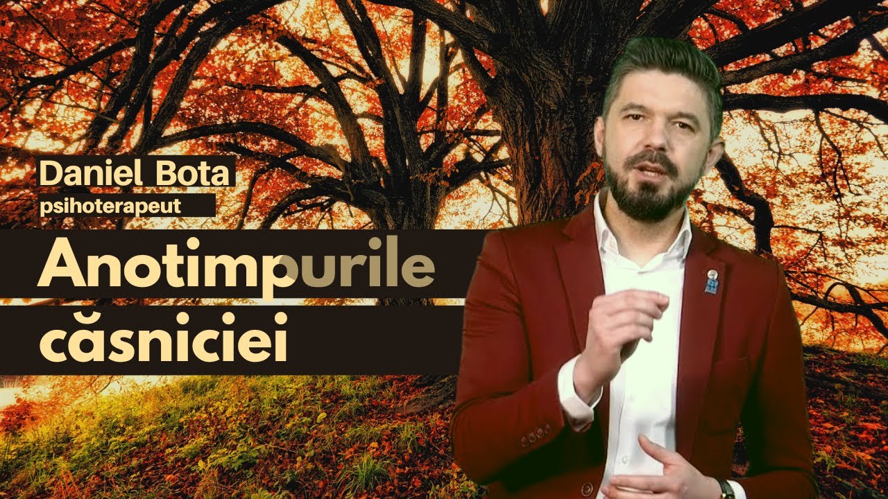 Anotimpurile căsniciei | cu Daniel Bota - pastor, psihoterapeut - YouTube