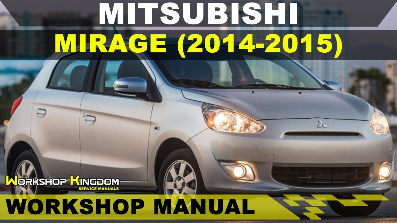 MITSUBISHI MIRAGE (2014-2015) Workshop Service Repair Manual - English ...