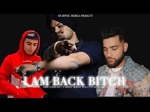I AM BACK BITCH : SIDHU MOOSE WALA X KARAN AUJLA X GURINDER GILL (2023 ...