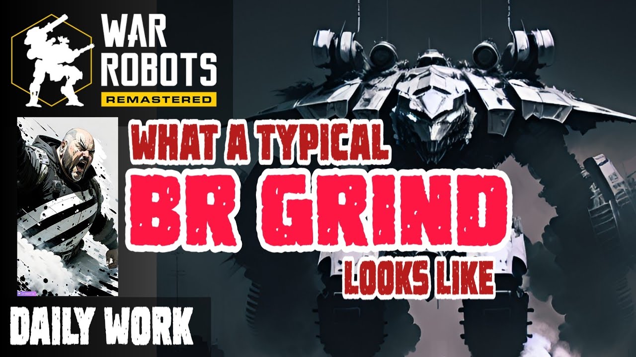 THE BR GRIND IS REAL | WAR ROBOTS [ WR ] GAMEPLAY & COMMENTARY - YouTube