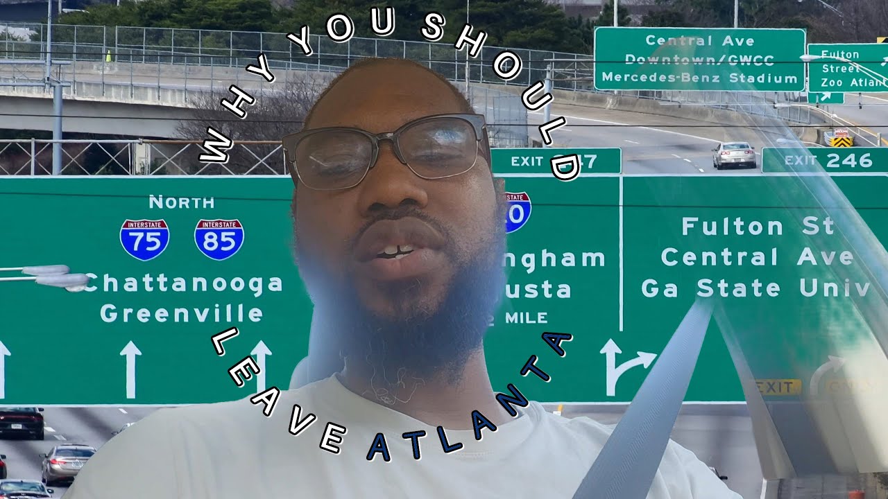 WHY YOU SHOULD LEAVE ATLANTA!! - YouTube