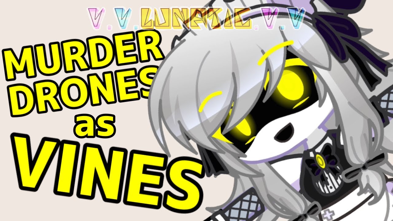 MURDER DRONES as VINES |Gacha Murder Drones| READ DESC - YouTube