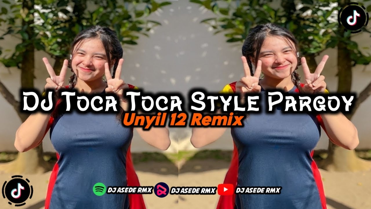 DJ TOCA TOCA THAILAND STYLE X PARGOY UNYIL 12 REMIX SOUND Danzz? 🎟 DJ VIRAL TIK TOK TERBARU 2023 ...