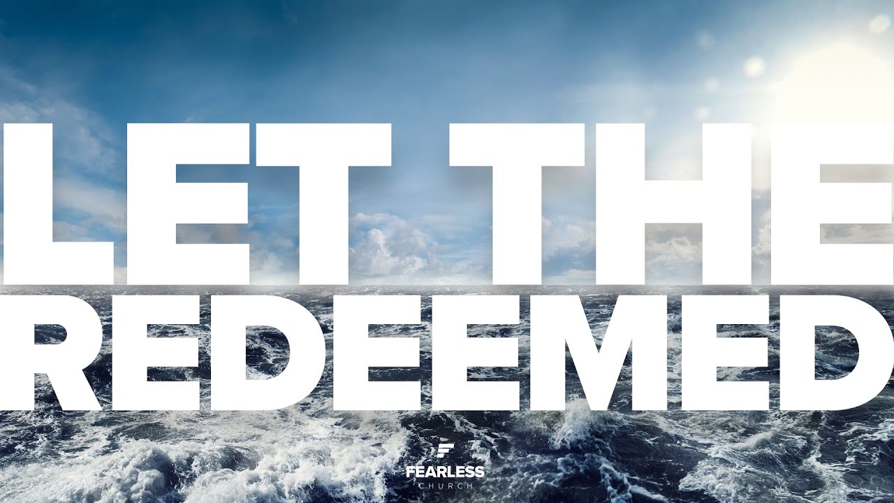 Fearless Church Worship - Let the Redeemed - YouTube