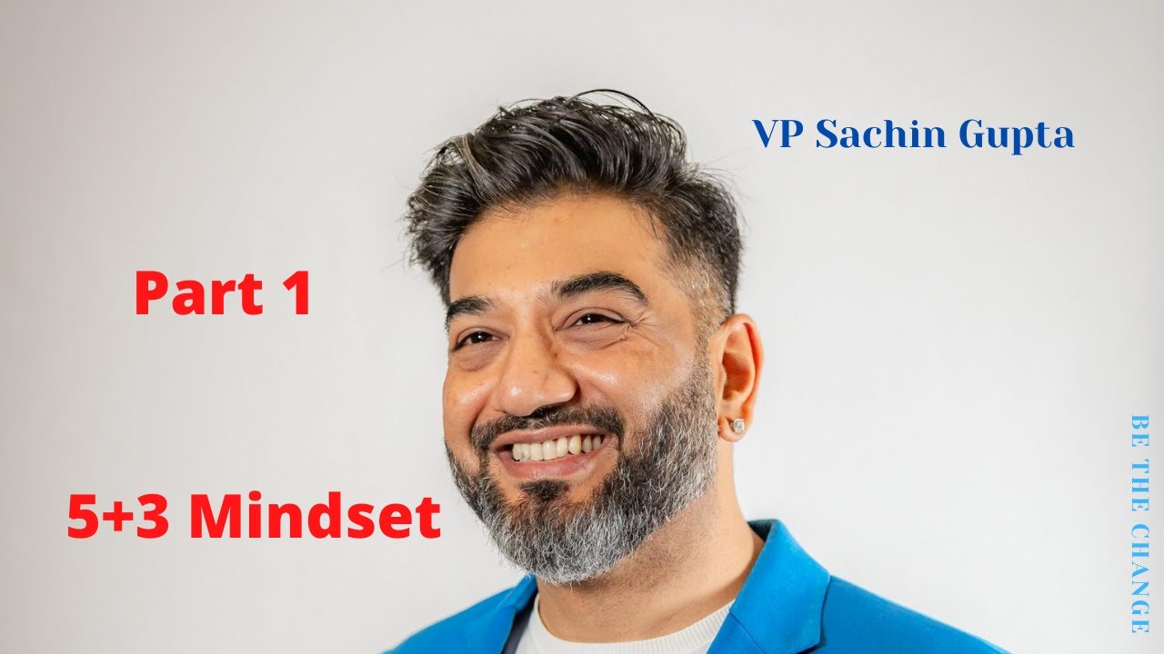 5+3 VP SACHIN GUPTA (PART 1 MINDSET) - YouTube