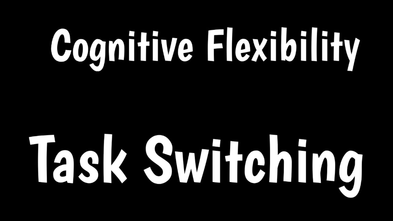 Cognitive Flexibility Skills | Task Switching | - YouTube