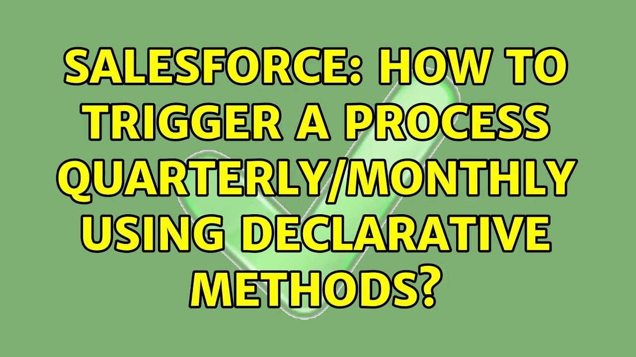 Salesforce: How to trigger a process quarterly/monthly using declarative methods? - YouTube