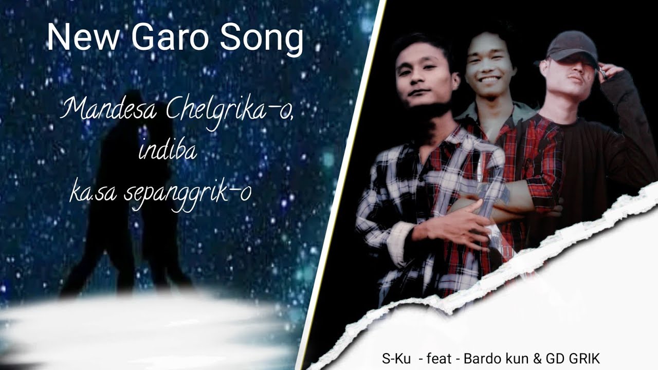 New Garo Song 2023 Mandesa Chelgrika-o S-KU MK ft. GD Grik / Bardo kun ...