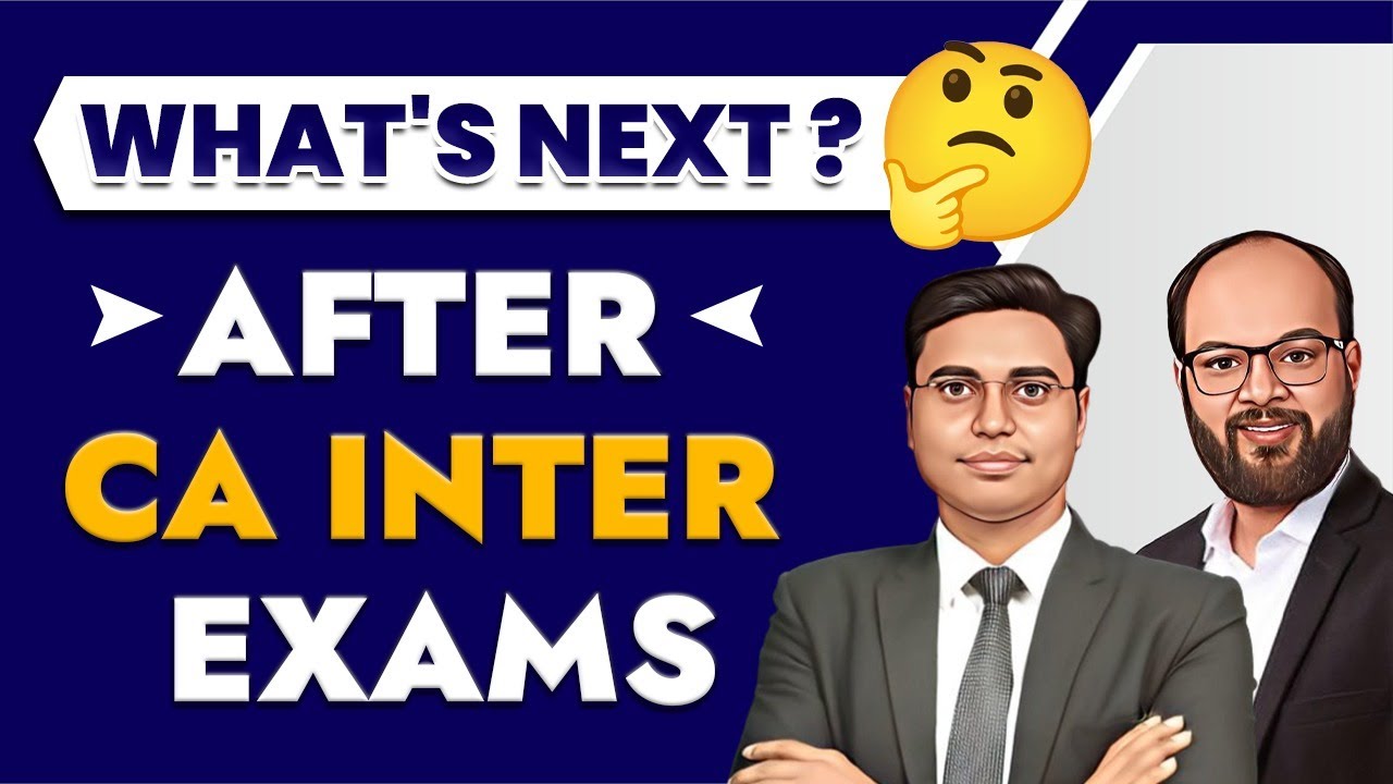 What's Next? | After CA Inter Exams | How to Prepare CA Inter Sep 24 ...