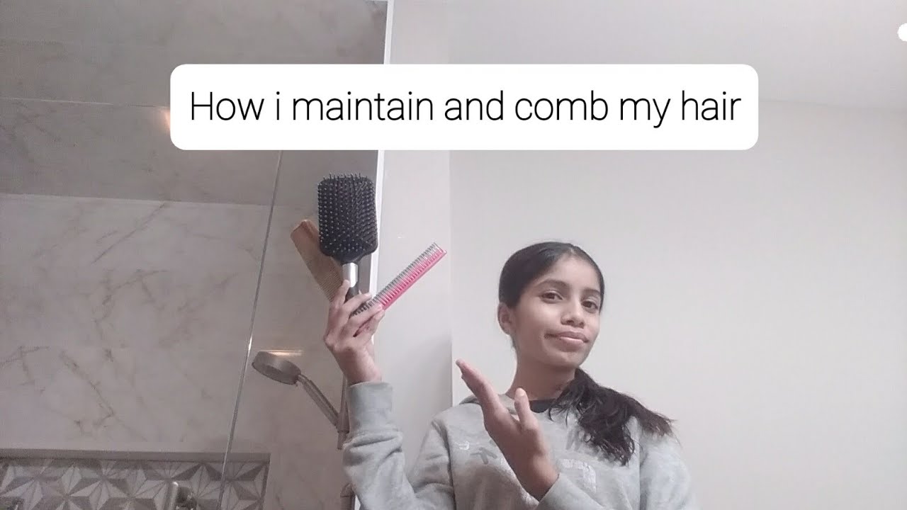 How maintain and comb my hair - YouTube