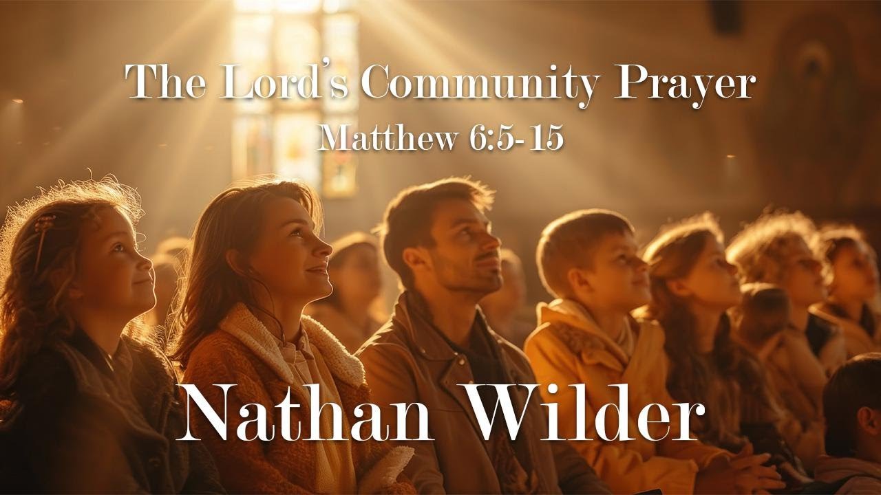 The Lord's Community Prayer (Nathan Wilder) - YouTube