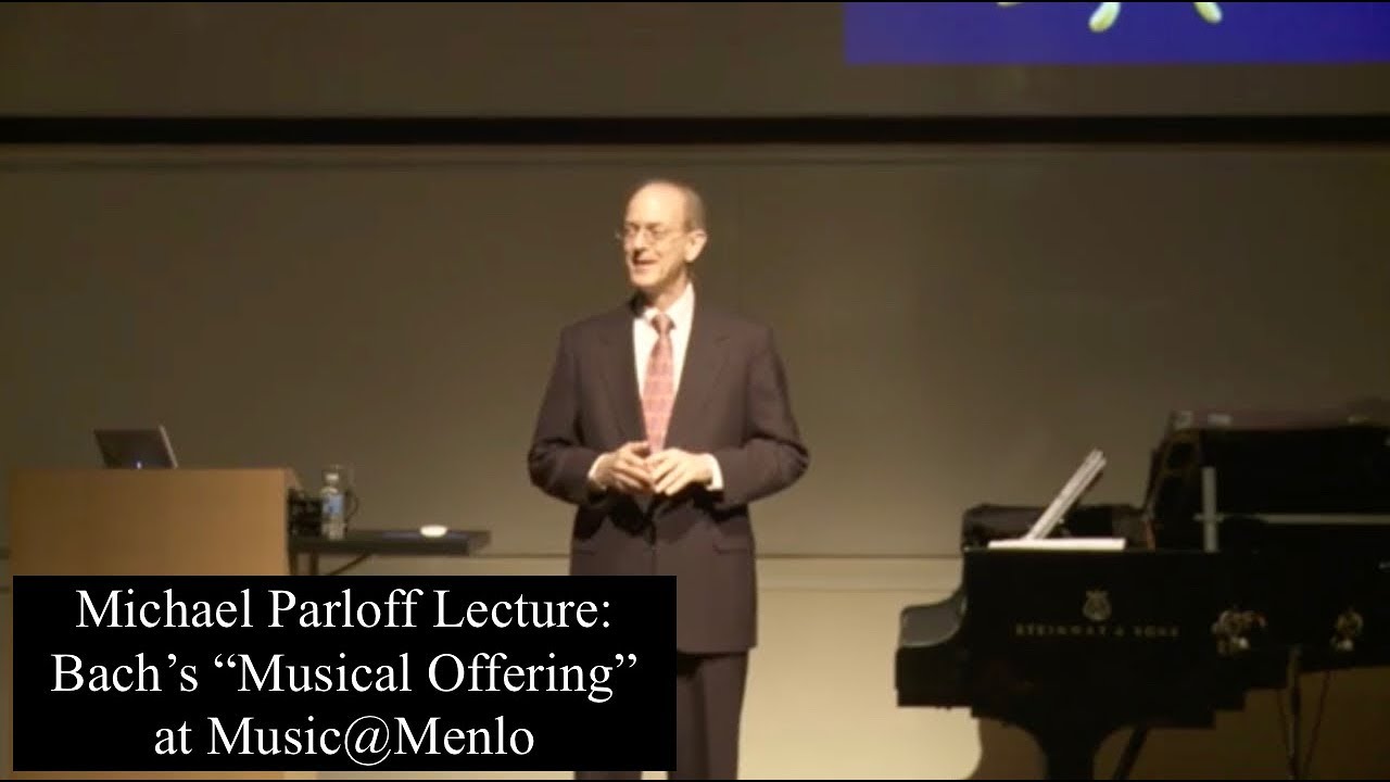 Michael Parloff: Lecture on Bach’s ‘Musical Offering’ at Music@Menlo ...