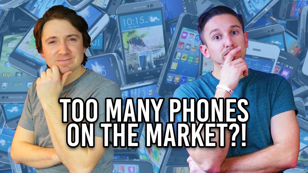 Too Many Phones on the Market?! - YouTube