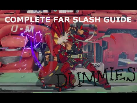 The COMPLETE Sol Far Slash Guide FOR DUMMIES [GGST] - YouTube