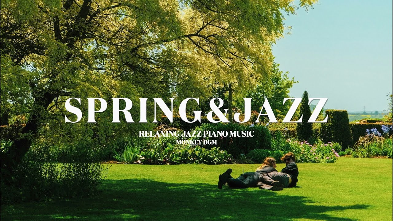 [𝐒𝐏𝐑𝐈𝐍𝐆 𝐉𝐀𝐙𝐙] Good Weather Spring Jazz🌳Relaxing Piano Music Playlist💚 ...