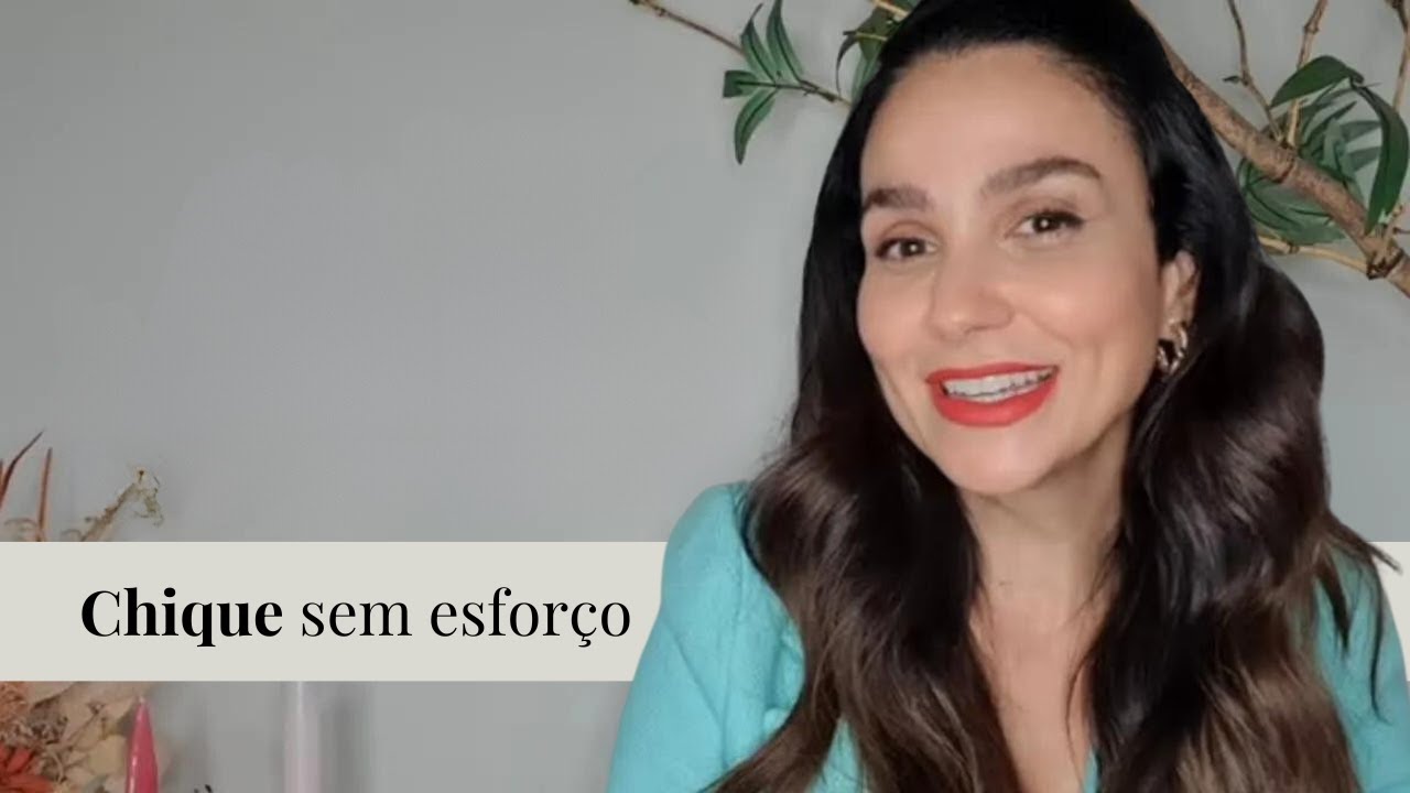 Chique sem esforço - a elegância possível! - YouTube