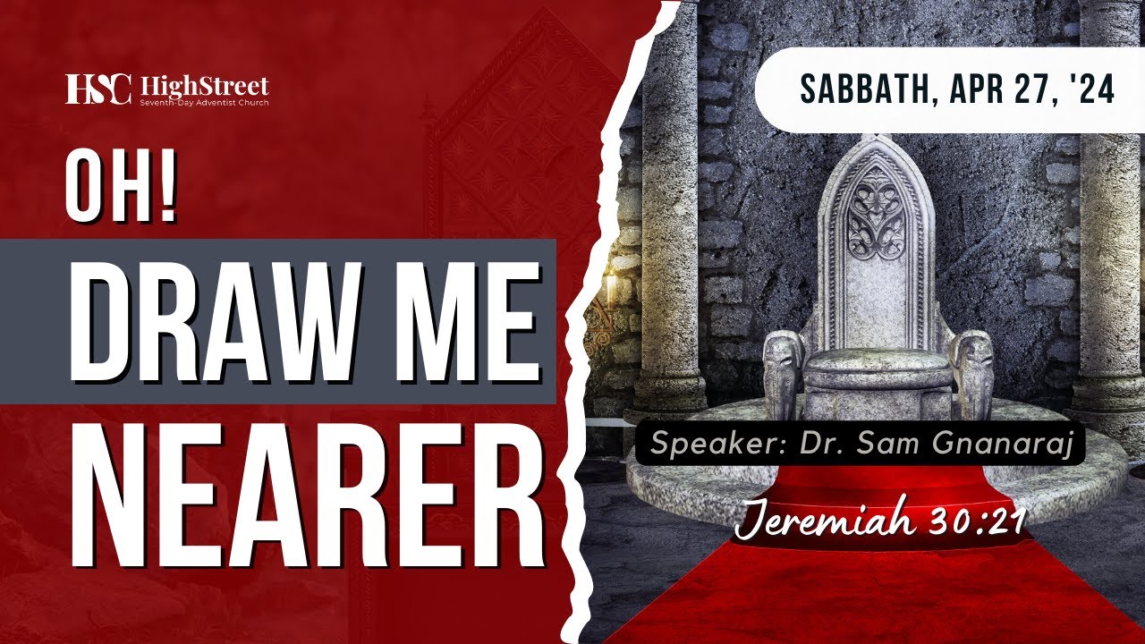 Oh, Draw Me Nearer - PT 2| Dr. Sam Gnanaraj | April 27, 2024 - YouTube