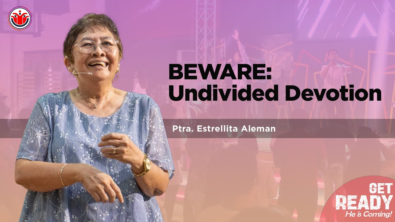 Beware: Undivided Devotion | Ptra. Lita Aleman | Happy Church Sunday ...