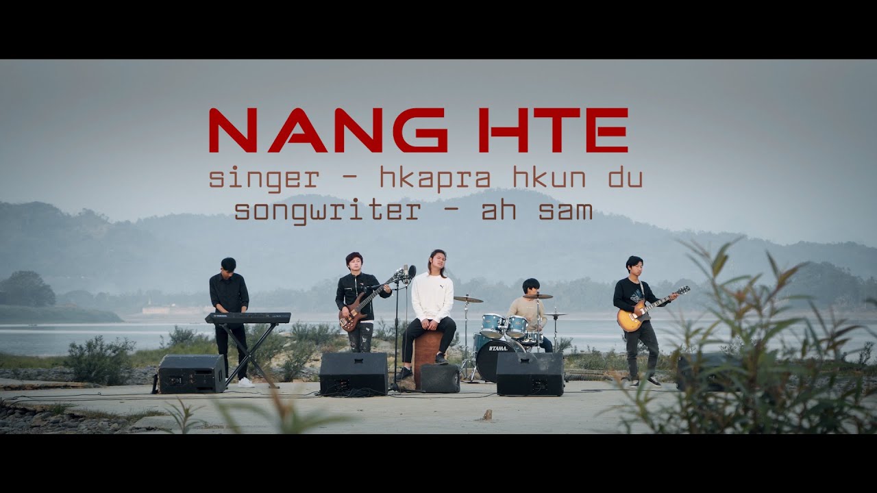NANG HTE (မင်းနဲ့ ) l HKUN DU l SONGWRITER- AH SAM l KACHIN LOVE SONG ...