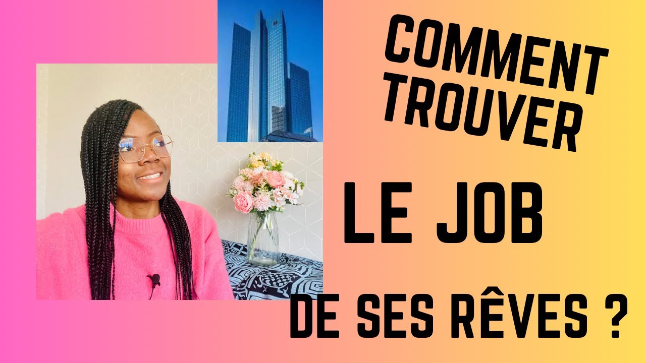 7 CLÉS POUR TROUVER LE JOB DE SES RÊVES - YouTube