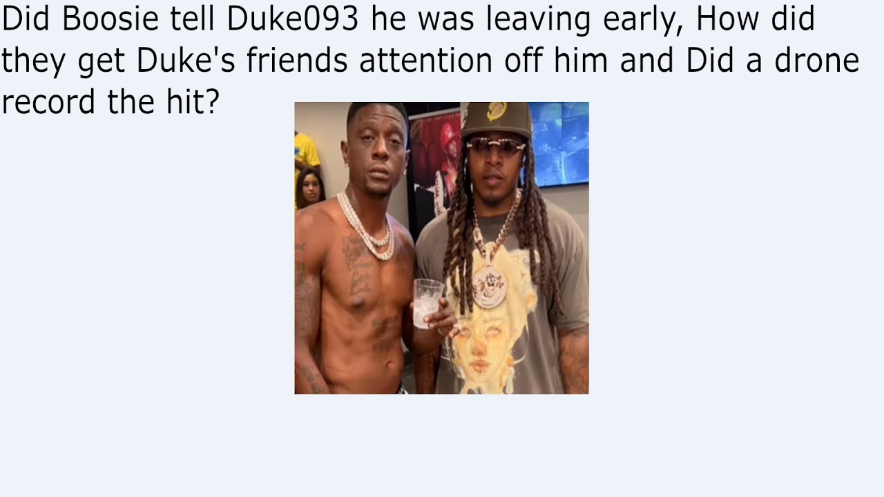 Did Boosie tell Duke093 he was leaving early, How did they get Duke's ...