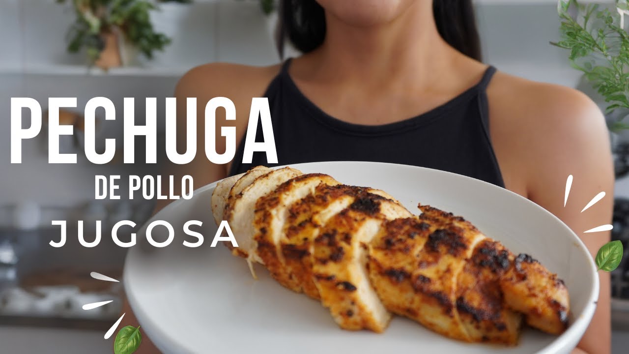 Pechuga de Pollo Jugosa, Deliciosa y Saludable | Paso a Paso - YouTube