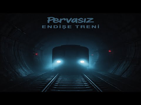 Pervasız - Endişe Treni  (Official Lyric Video)
