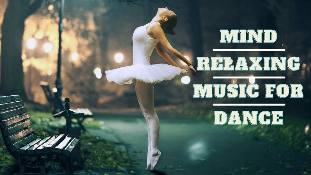 Mind Relaxing Music for Dance | Mind Relaxing Music Instrumental - YouTube