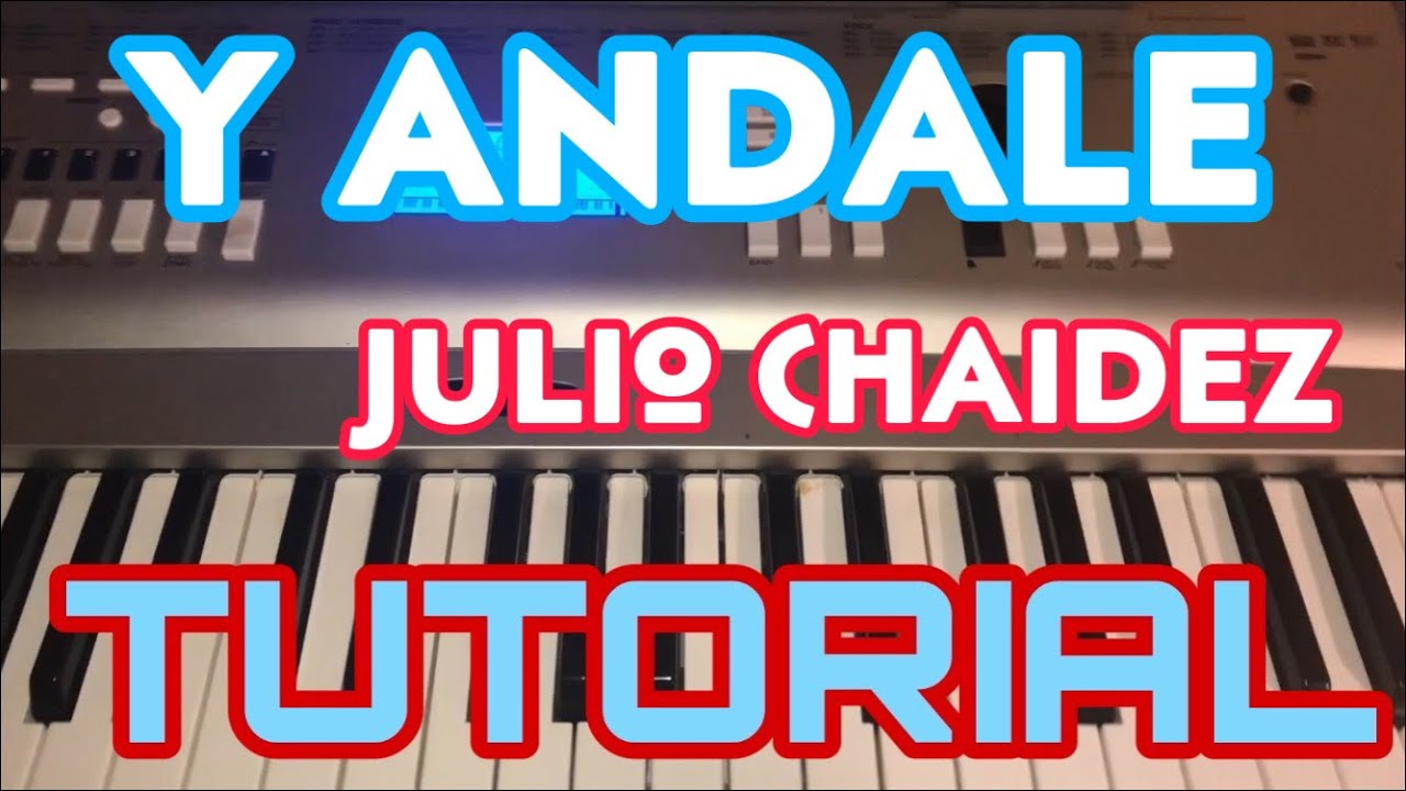 Y Andale - Julio Chaidez (Melodia Tutorial en Teclado) - YouTube