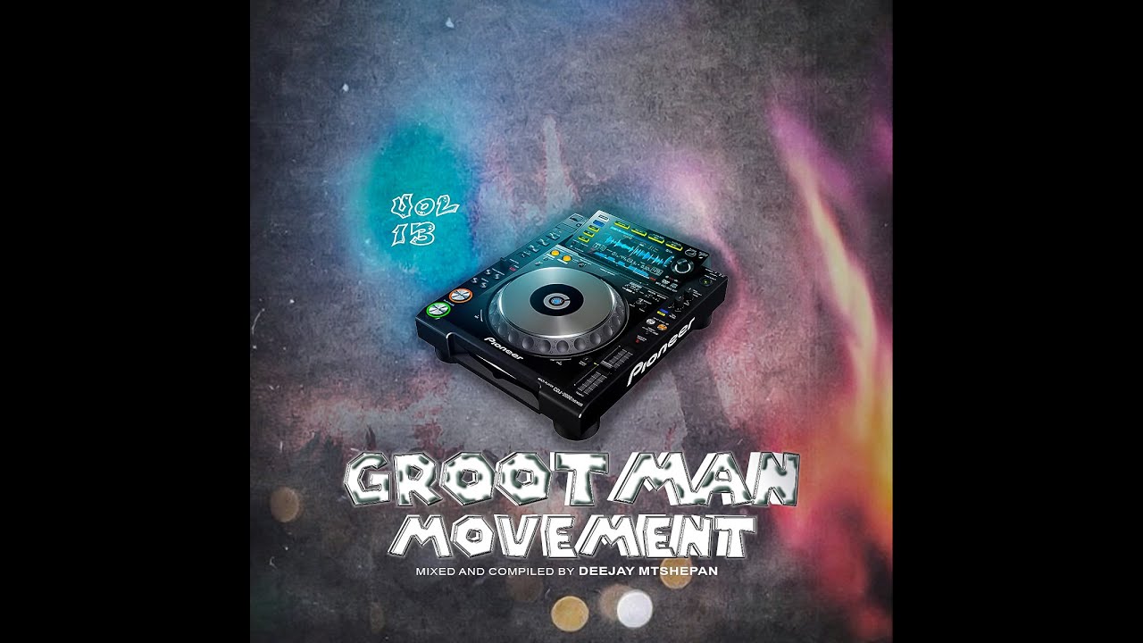 Grootman Movement Vol.13 Mixed & Compiled By Deejay Mtshepan - YouTube