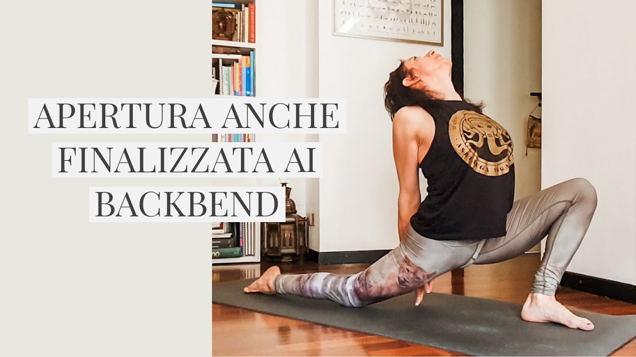 Apertura delle Anche finalizzata ai Backbend - MINIPRATICA - YouTube