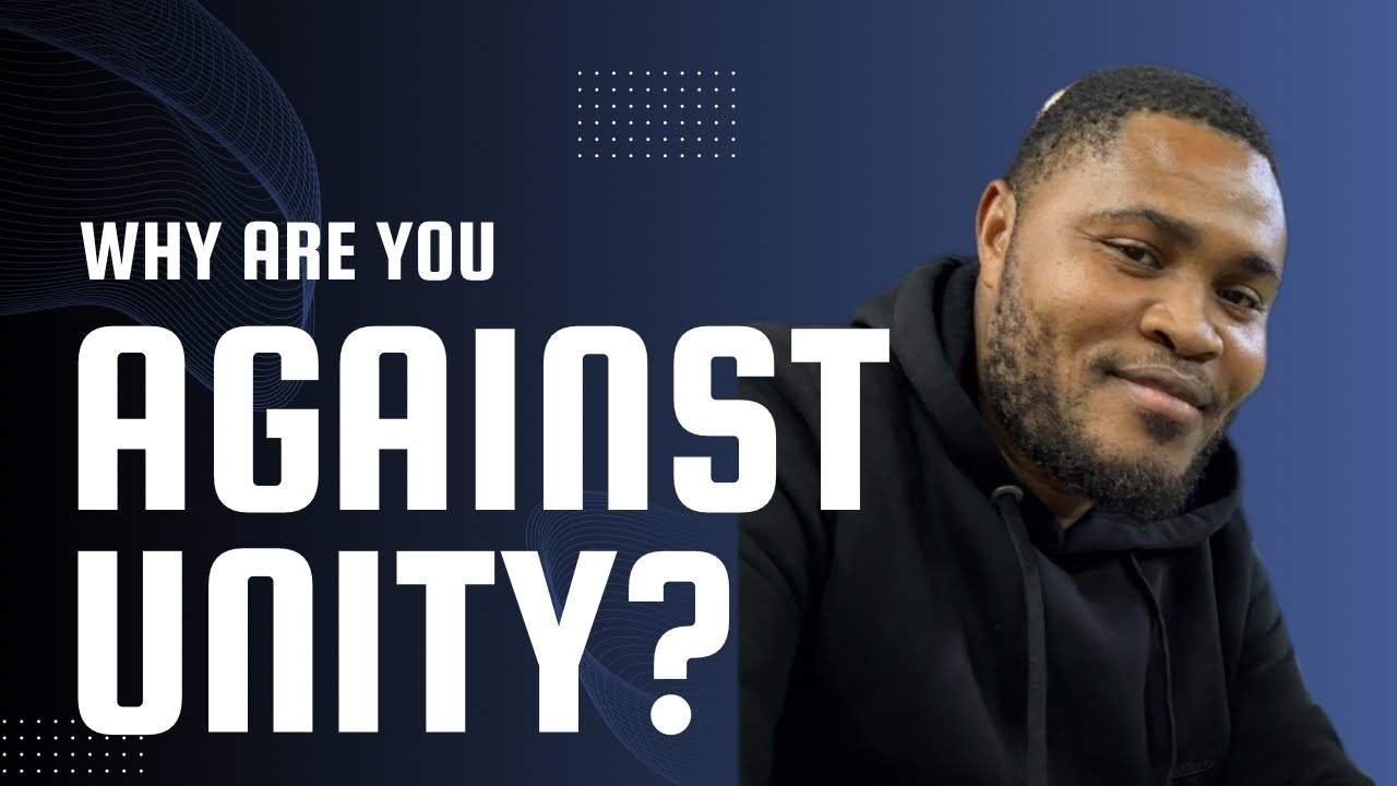 Why Are You Against Unity? - YouTube