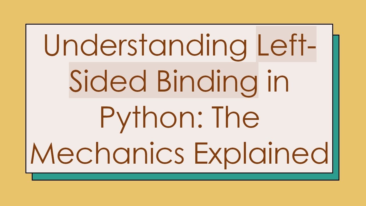 Understanding Left-Sided Binding in Python: The Mechanics Explained - YouTube
